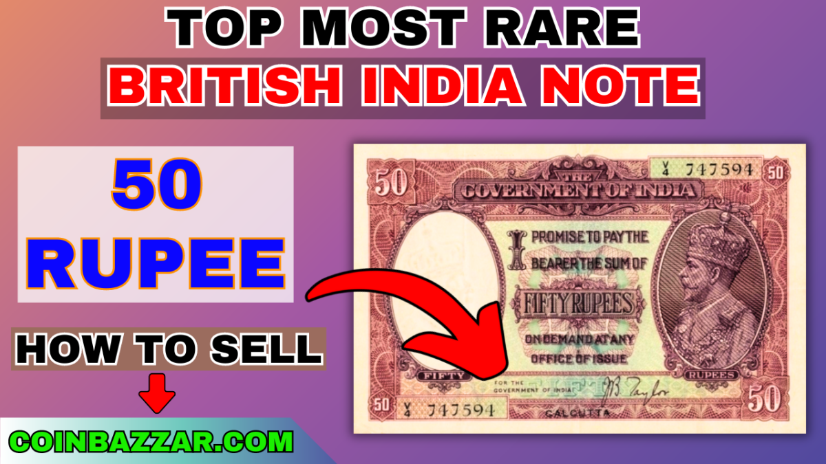 Discover The Most Rare And Valuable British India 50 Rupee Note ...